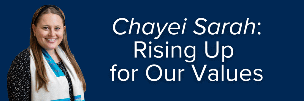 Chayei Sarah: Rising Up for Our Values | Temple Rodef Shalom - Reform ...
